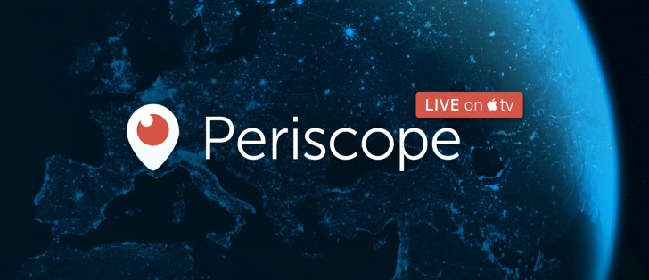Periscope for Apple TV is now available - GSMArena blog