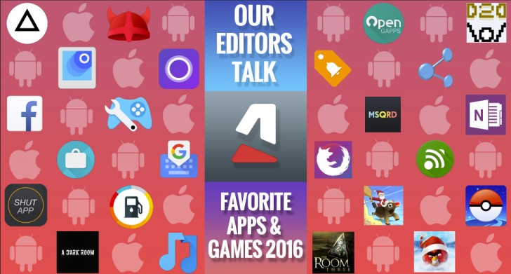Our editors talk: Favorite apps and games of 2016 - GSMArena.com tests